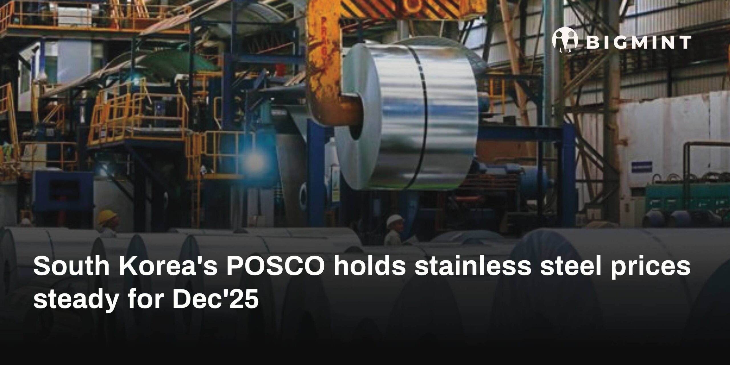 South Korea: POSCO holds stainless steel prices steady for Dec'25 | BigMint